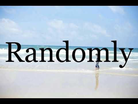 How To Pronounce Randomly🌈🌈🌈🌈🌈🌈Pronunciation Of Randomly
