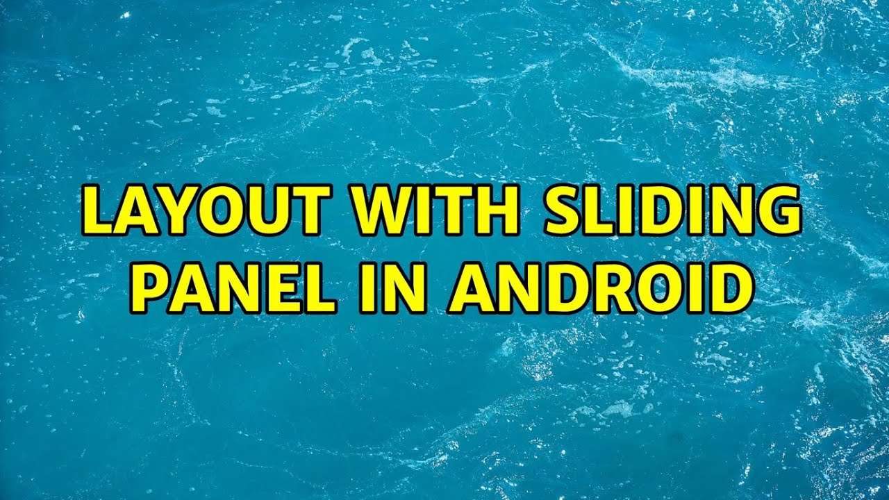 Layout with sliding panel in Android (2 Solutions!!)