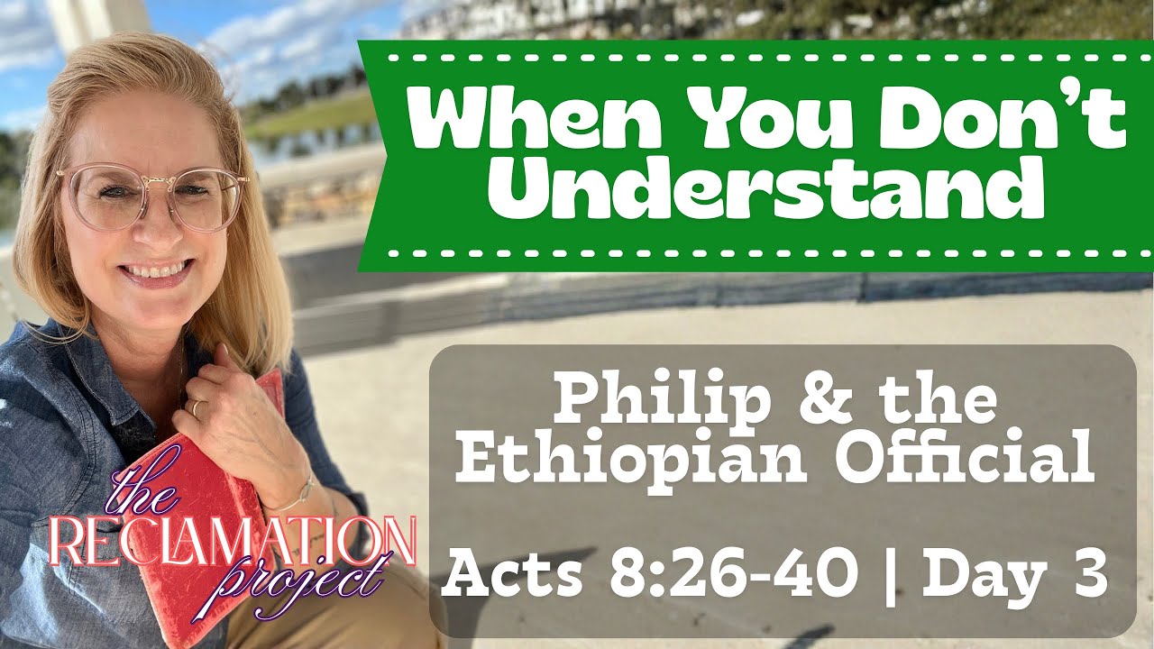 When You Don’t Understand | Acts 8: Day 3