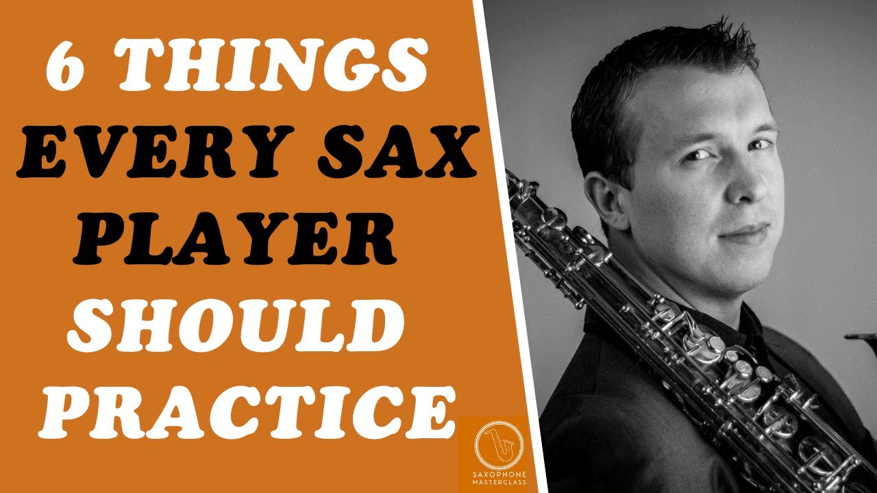 6 Things Every Sax Player Should Practice