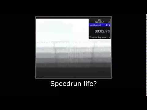 Steam Community :: Video :: speedrun life?