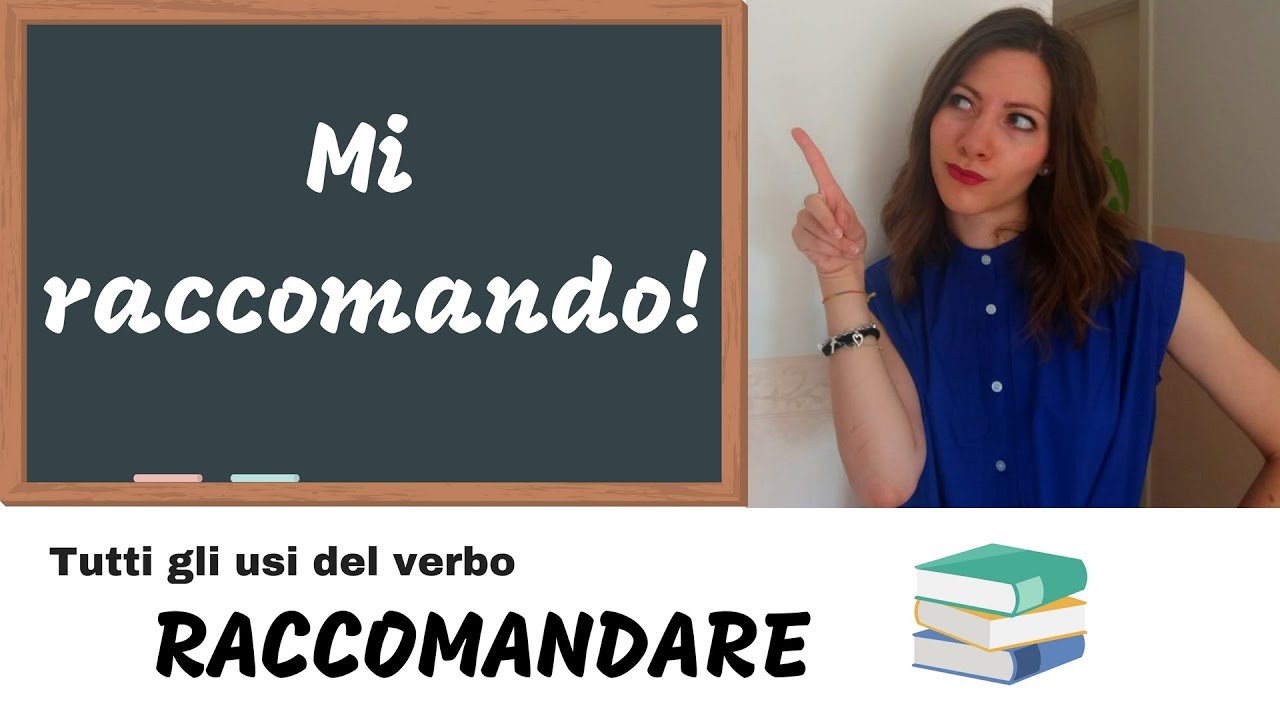 Mi raccomando or Ti raccomando? The meanings of the verb “raccomandare ...