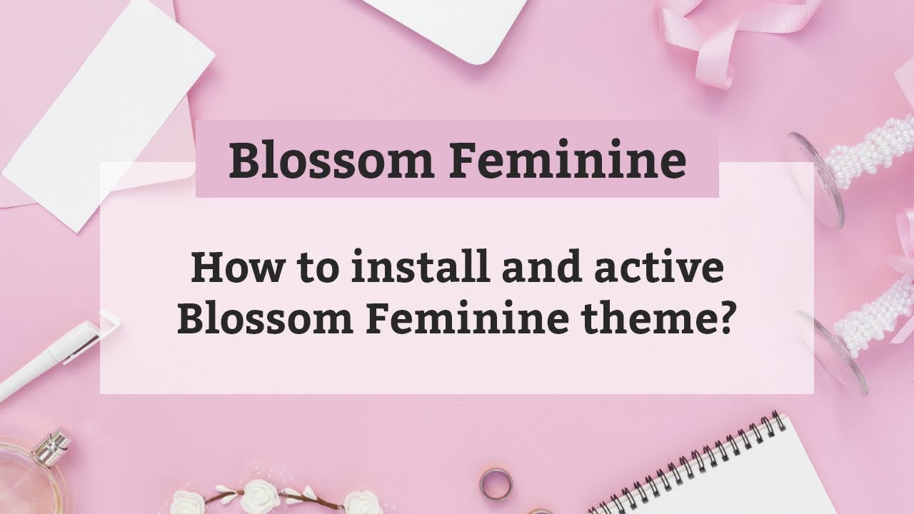 How to install and active Blossom Feminine theme | Blossom Feminine WordPress Theme