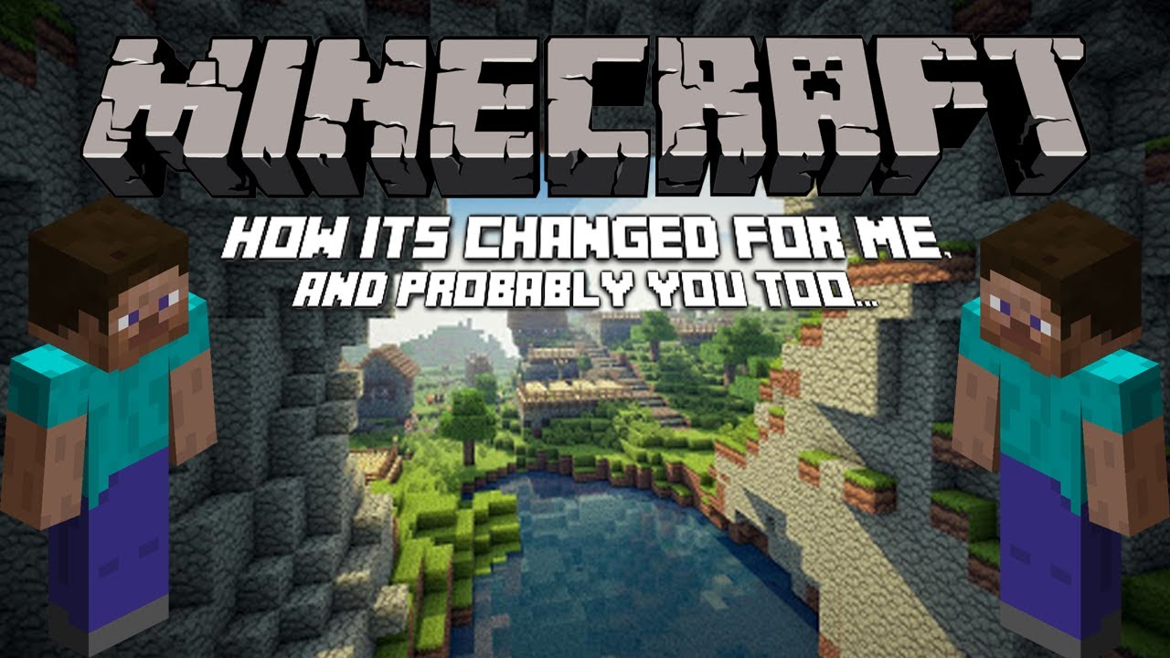 How Minecraft Has Changed For Me... and Probably You Too.
