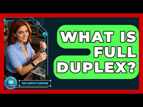 What Is Full Duplex? - Your Computer Companion