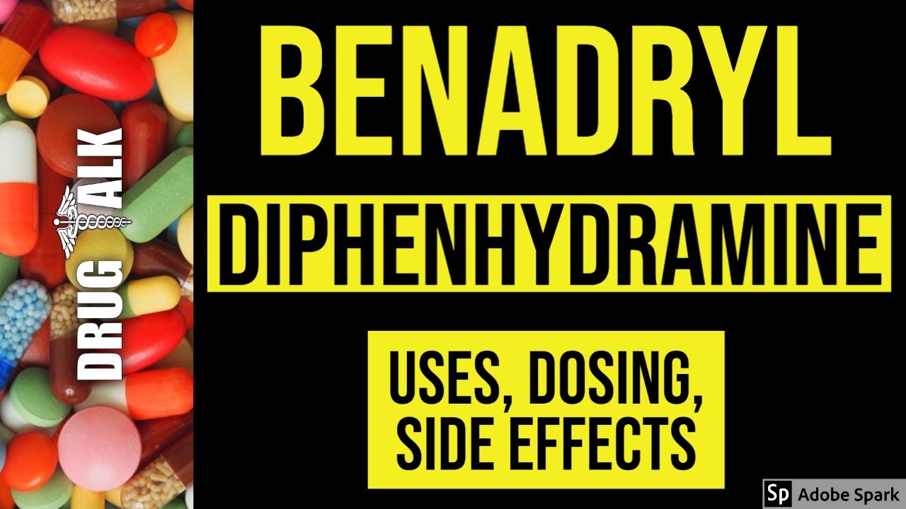 Benadryl (Diphenhydramine) - Uses, Dosing, Side Effects