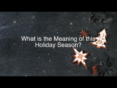 What is the Meaning of this Holiday Season? | Spirituality | Meditation | Agape | Plano | Frisco