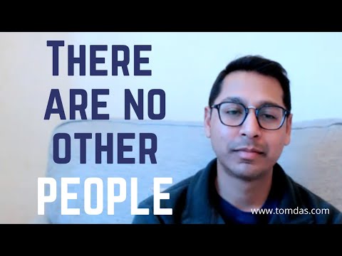 There are no other people | Advaita | Non-duality | Tom Das