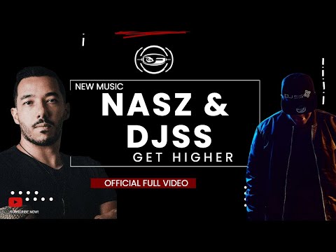 NASZ & DJSS GET HIGHER OFFICIAL FULL VIDEO (FORMATION RECORDS)