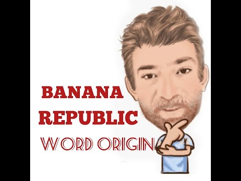 English Tutor Nick P Word Origins (256) Banana Republic