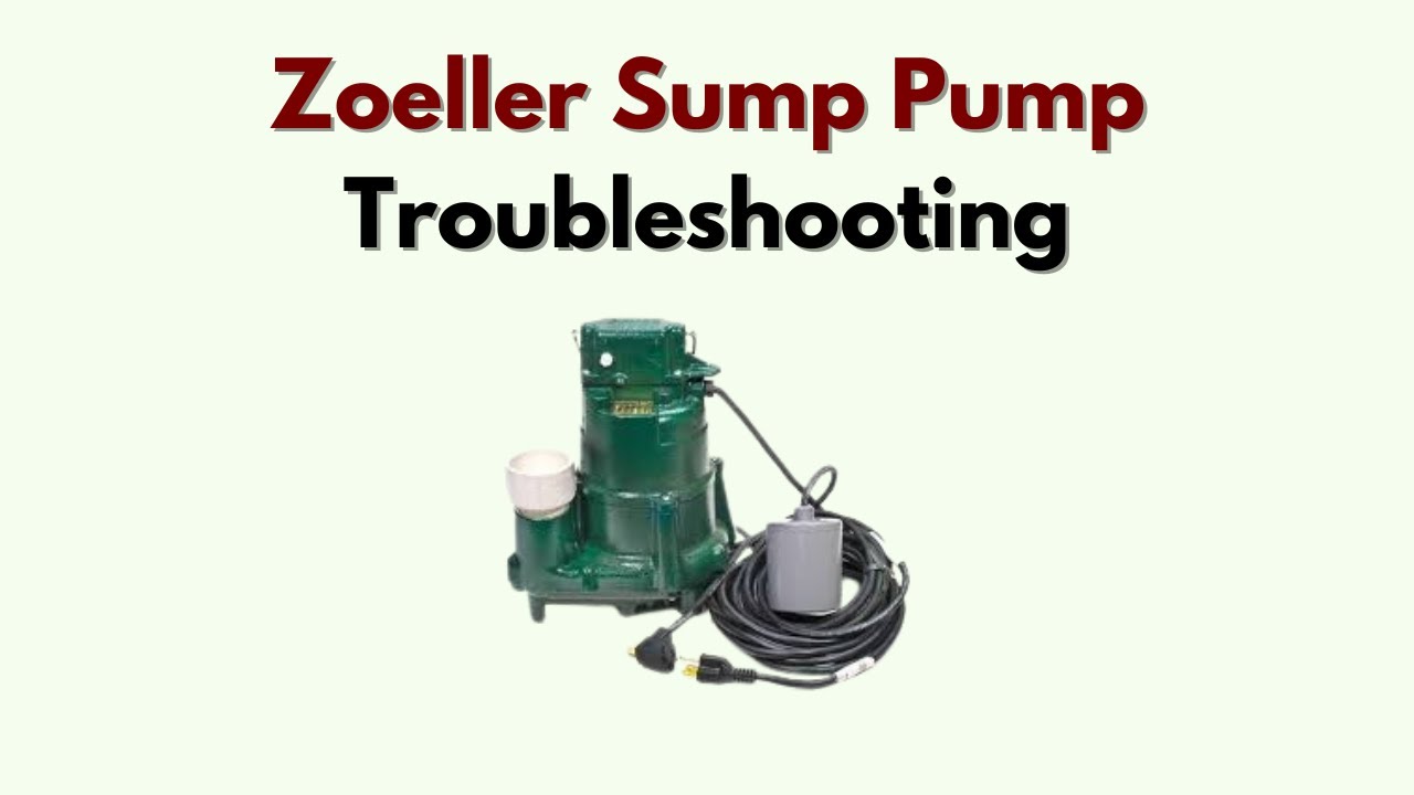 Zoeller Sump Pump Troubleshooting – Power, Float, Clog & Motor Issues Fix