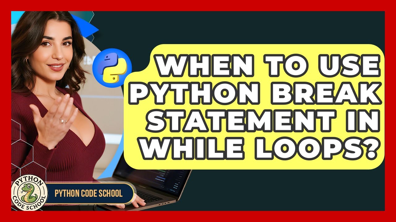 When To Use Python Break Statement In While Loops? - Python Code School