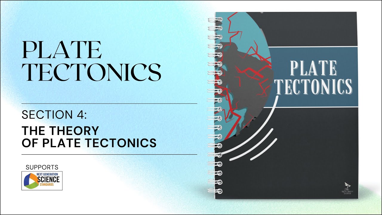 Plate Tectonics: Sec. 4: The Theory of Plate Tectonics