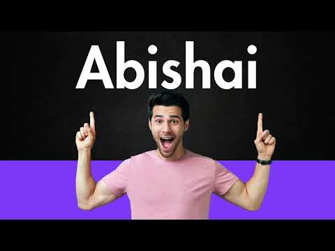 How to Pronounce Abishai (Correctly)