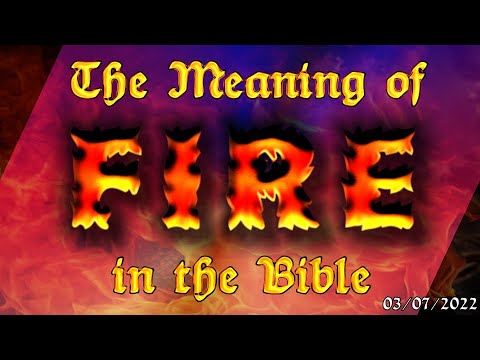 The Meaning of Fire, in the Bible