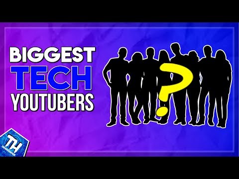 Top 9 Biggest Tech Youtubers In The World