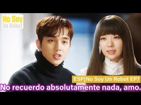 ESP| Resumen|No Soy Un Robot Capítulos 7-1|No recuerdo absolutamente nada, amo.