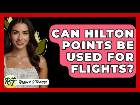 Can Hilton Points Be Used For Flights? - Resort 2 Travel