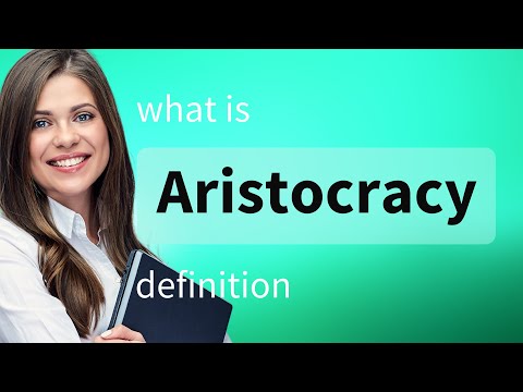 Aristocracy — ARISTOCRACY meaning