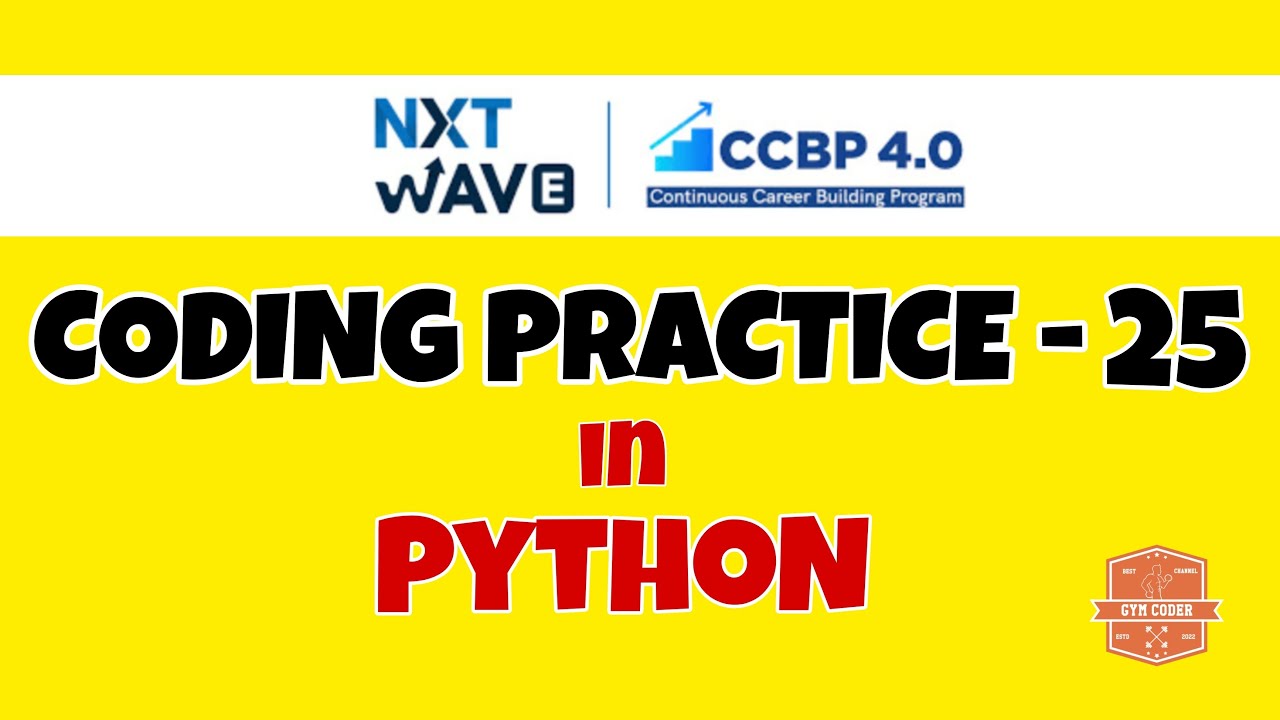 Coding Practice - 25 | PYTHON | NXTWAVE | CCBP | Code Solutions By GYM CODER | PYTHON CP SERIES |