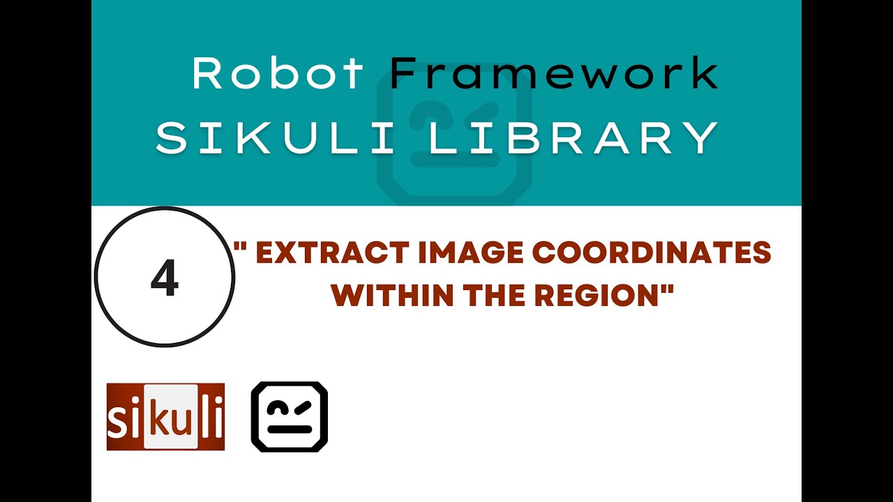4 | Sikuli - Robot Framework | Extract Coordinates from the Image