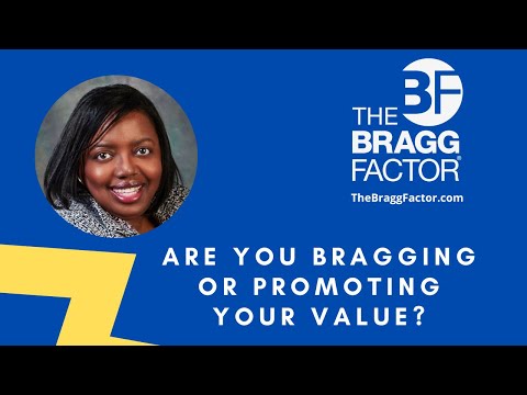 Are you Bragging or Sharing Your Value? - Tip for a Terrific Tuesday THE BRAGG FACTOR ®