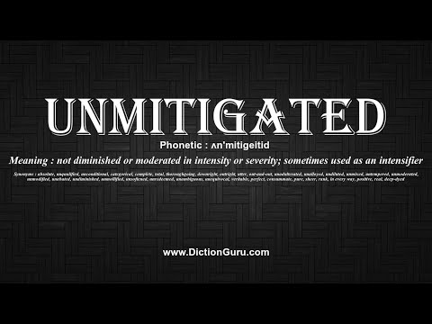 How to Pronounce unmitigated with Meaning, Phonetic, Synonyms and Sentence Examples