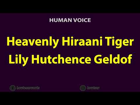 How To Pronounce Heavenly Hiraani Tiger Lily Hutchence Geldof