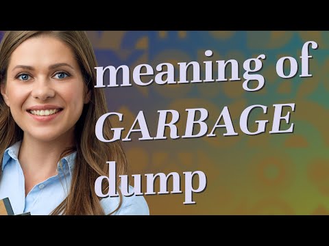 Garbage dump | meaning of Garbage dump
