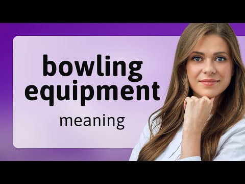 Bowling equipment | BOWLING EQUIPMENT definition