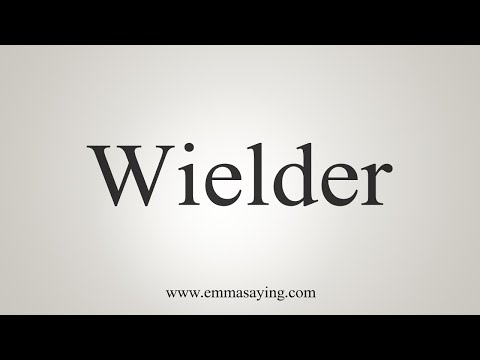 How To Say Wielder