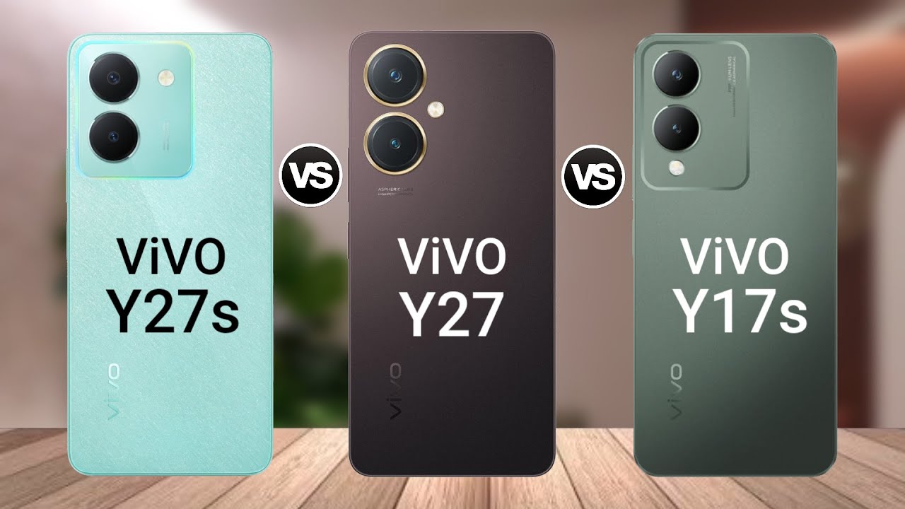 ViVO Y27s Vs ViVO Y27 Vs ViVO Y17s Full Comparison