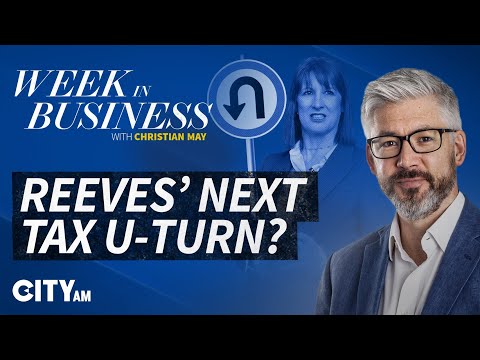 Is Rachel Reeves About to U-turn on Non-Dom Taxes? | Week in Business