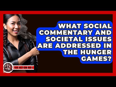 What Social Commentary and Societal Issues Are Addressed in The Hunger Games? - The Action Reel