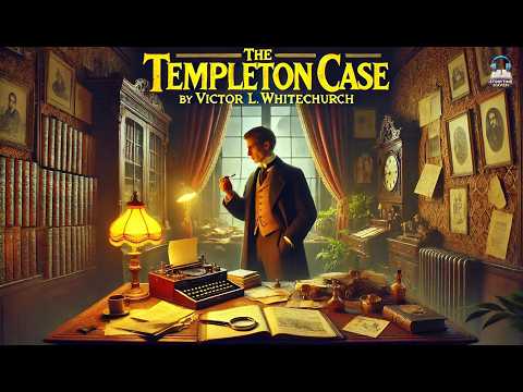 The Templeton Case ????️♂️???? | A Mystery Unraveled! by Victor L. Whitechurch
