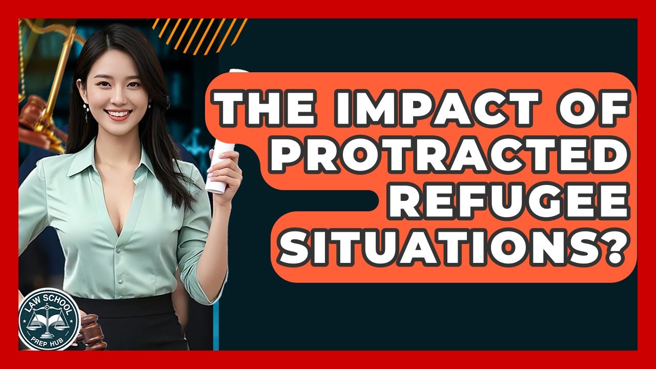 The Impact Of Protracted Refugee Situations? - Law School Prep Hub
