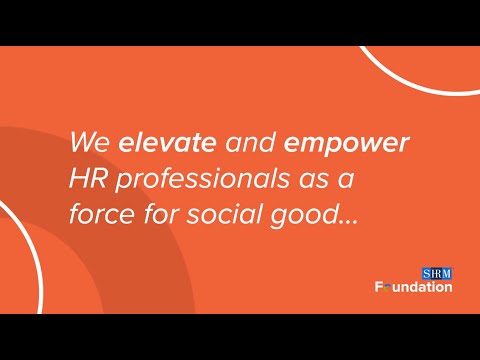 SHRM Foundation: Building A World of Work that Works for All