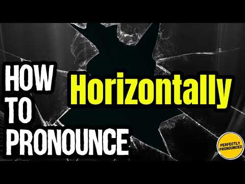 How To Pronounce Horizontally? (CORRECTLY) Meaning & Pronunciation