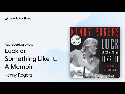 Luck or Something Like It: A Memoir by Kenny Rogers · Audiobook preview