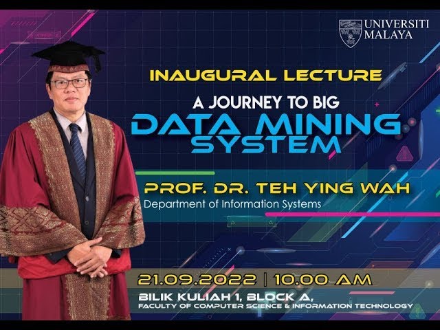 Exploring Big Data Mining Systems: Insights from Professor Dr. Teh Ying Wah's Inaugural Lecture ...