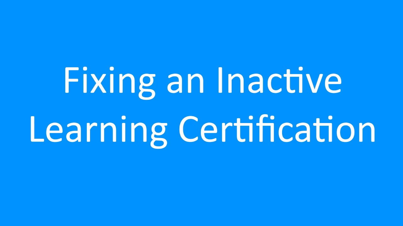 How to fix and Inactive E-Learning Certification