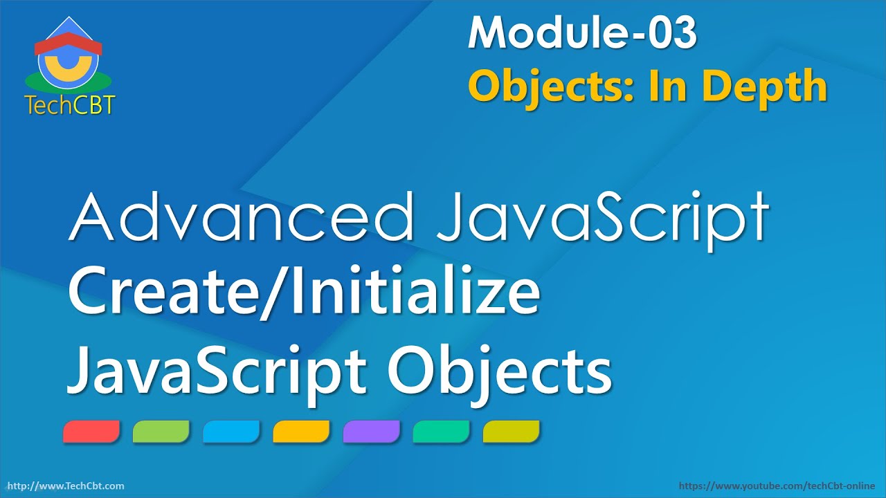 Advanced JavaScript - Module 03 - Part 02 - Creating/initializing JavaScript Objects