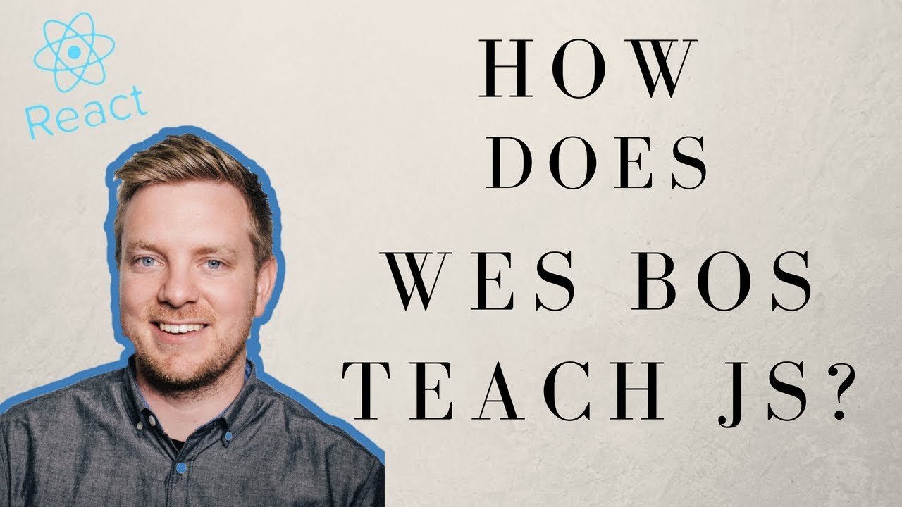 How Does Wes Bos Teach JavaScript?
