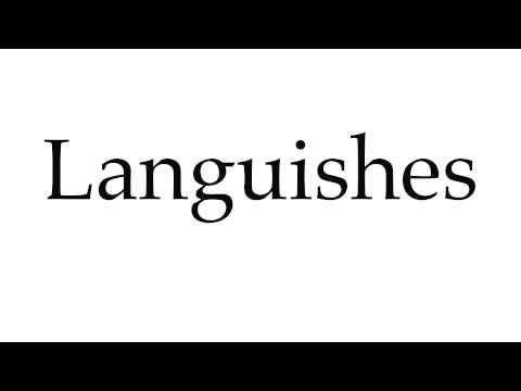 How to Pronounce Languishes