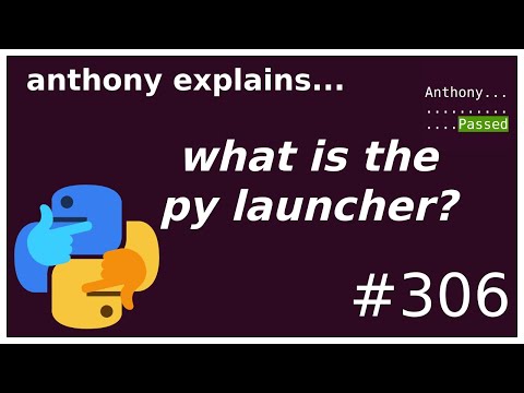 what is the py launcher? (intermediate) anthony explains #306