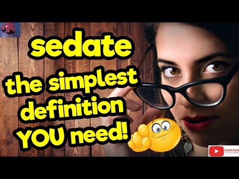 SEDATE. The simplest definition YOU need!! #tellsvidetionary™