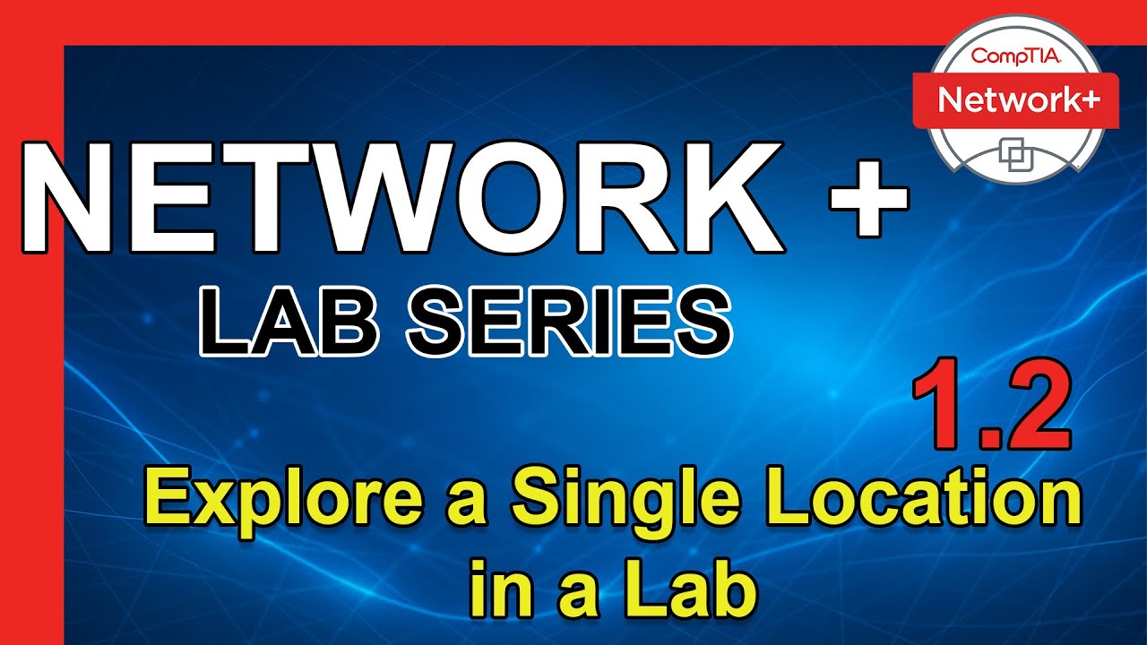 Network+ CertMaster Labs | 1.2 Explore a Single Location in a Lab
