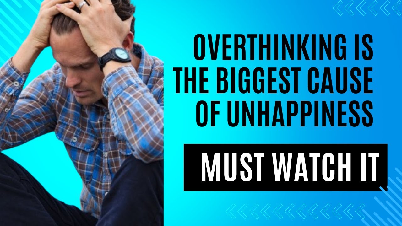 Overthinking is the biggest cause of unhappiness | It took me 9 years to beat Overthinking
