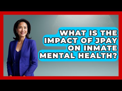 What Is The Impact Of JPay On Inmate Mental Health? - Jail & Prison Insider