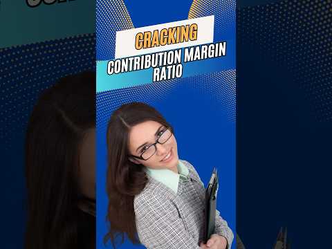 Cracking Contribution Margin Ratio: 6 Quick Facts